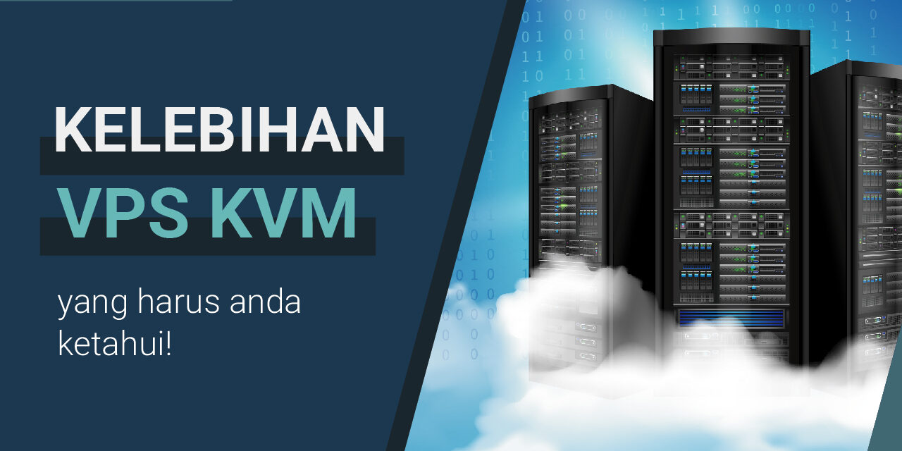Serba-Serbi KVM VPS bagi Pengelola Website - Newton Indonesia | Professional Data Center Service ...