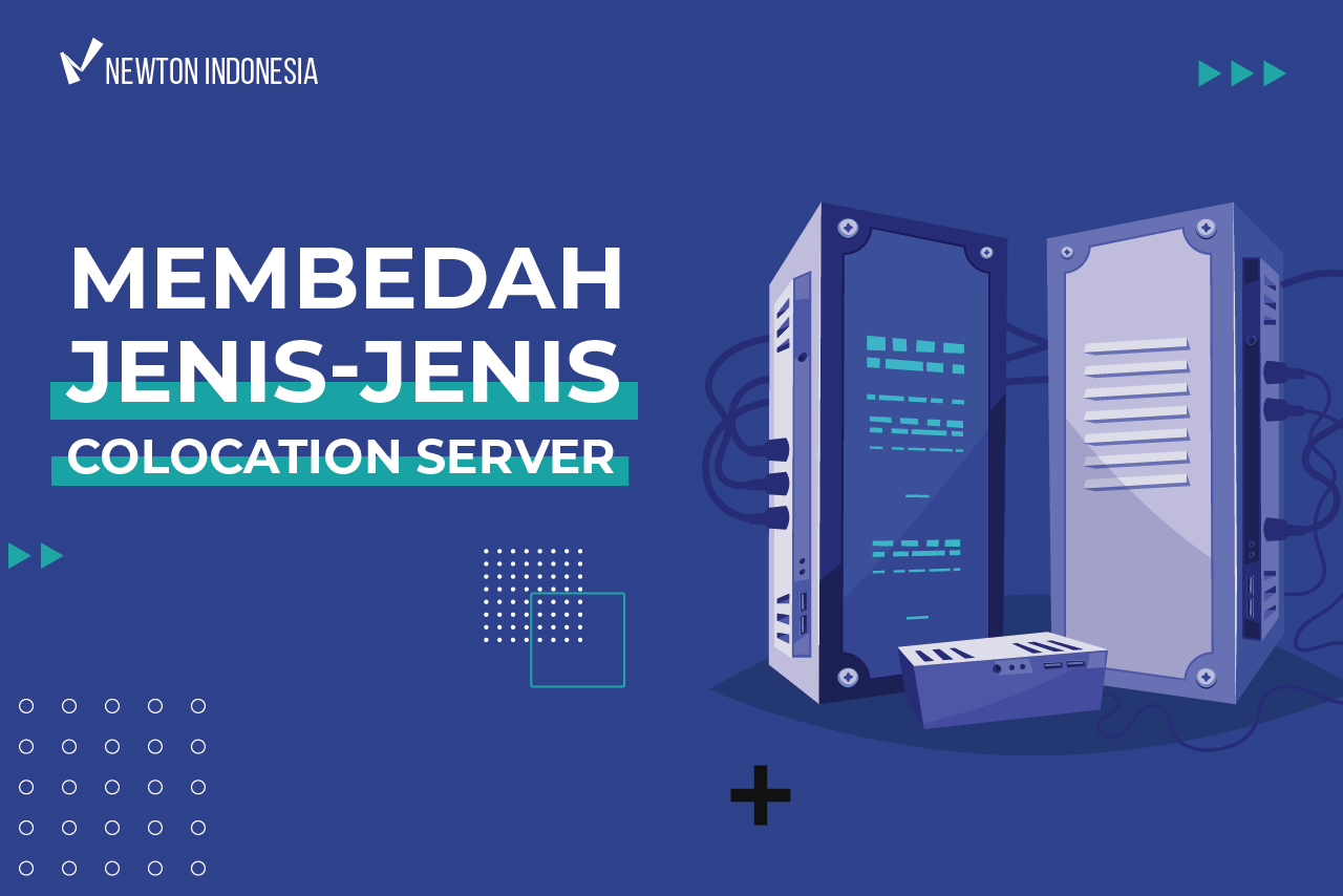 Bedah Jenis-Jenis Colocation Server - Newton Indonesia | Professional Data Center Service ...